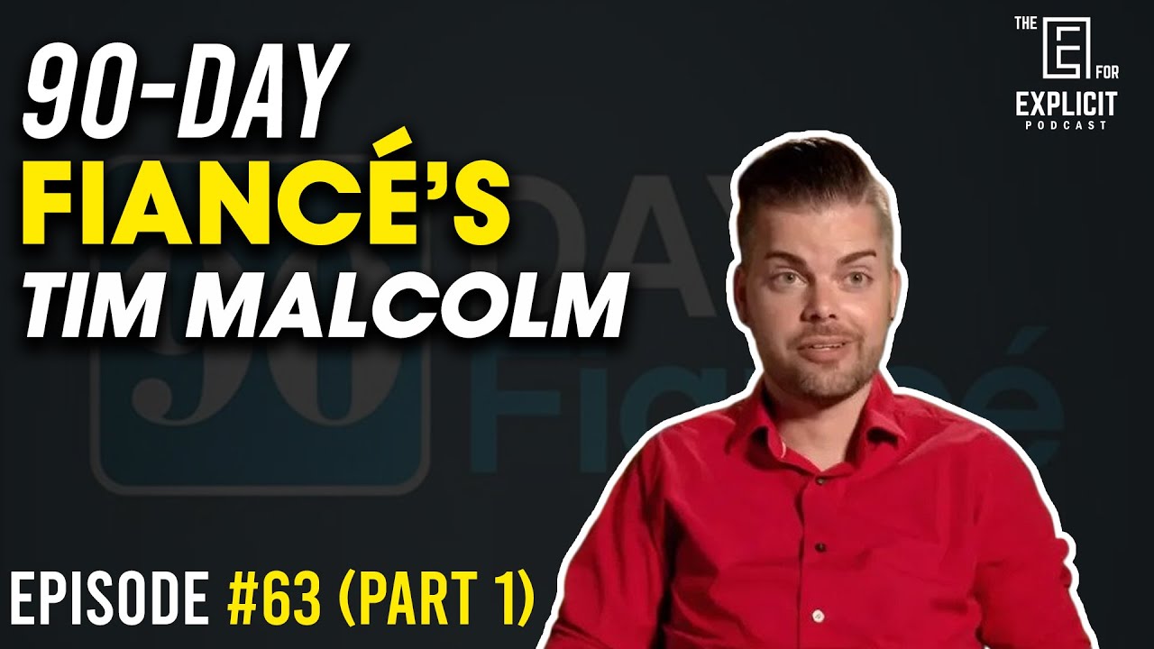 Interview with 90-Day Fiancés Tim Malcolm **EPISODE #63** (Part 1 ...
