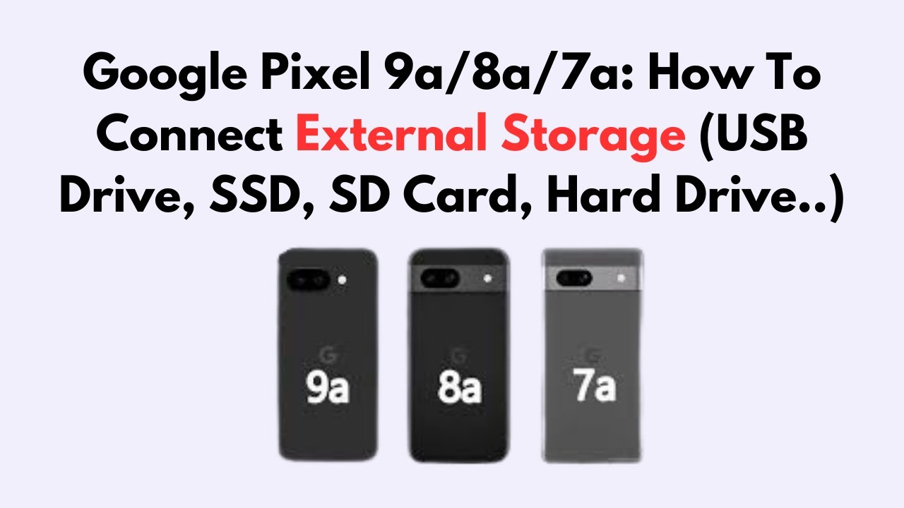Google Pixel 9a/8a/7a: How To Connect External Storage (USB Drive, SSD ...