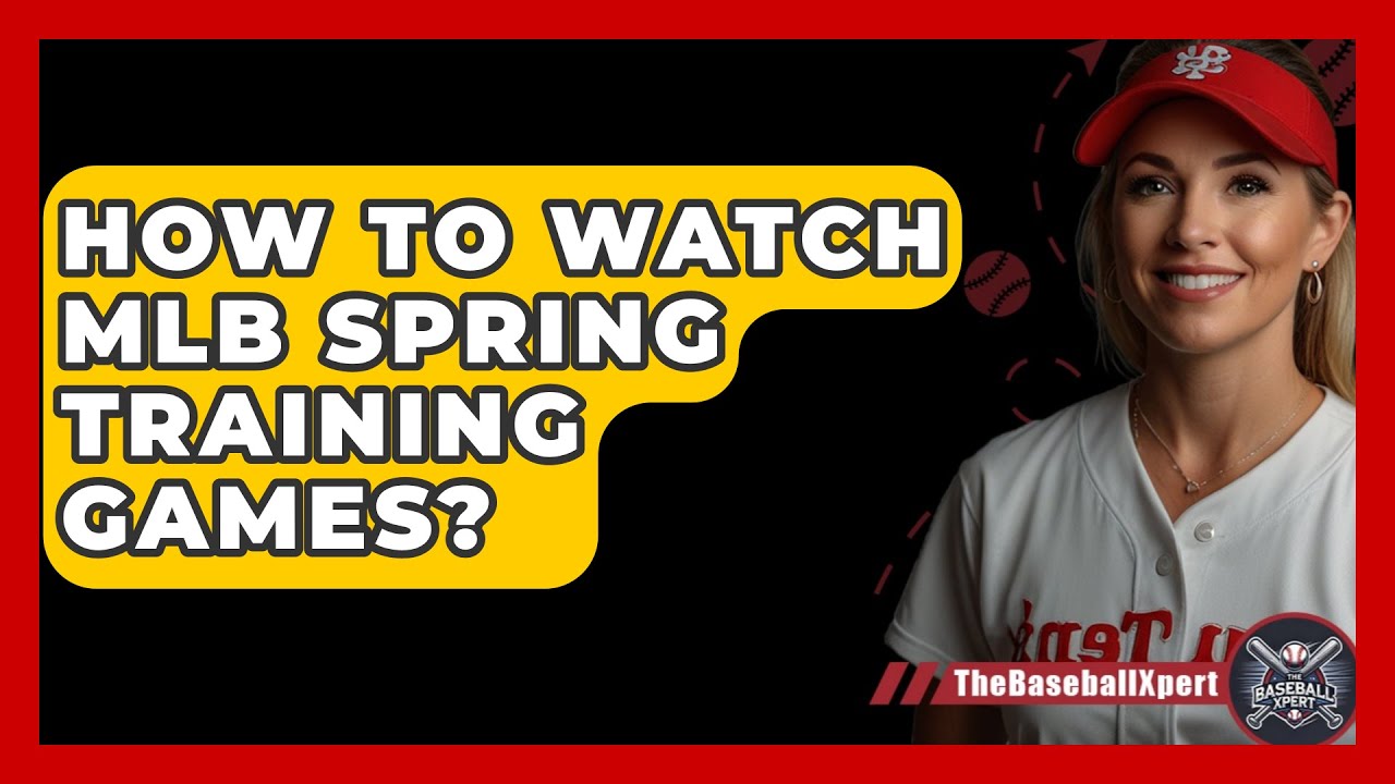 How To Watch MLB Spring Training Games? - The Baseball Xpert - YouTube