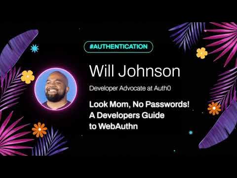Will Johnson - A Developers Guide to WebAuthn - YouTube