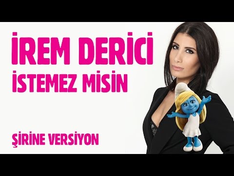 İrem Derici ~ İstemez Misin [Şirine Versiyon]
