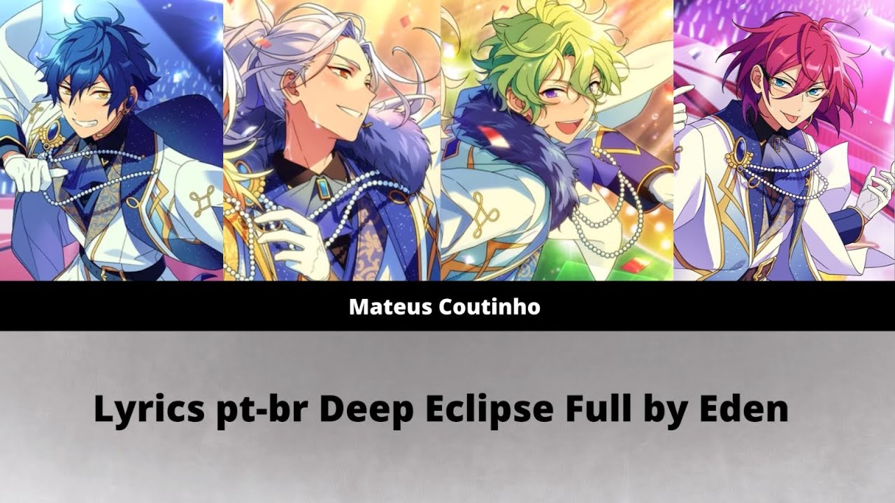 [ES!!] Ensemble Stars - Deep Eclipse Full by Eden Legenda pt-br - YouTube