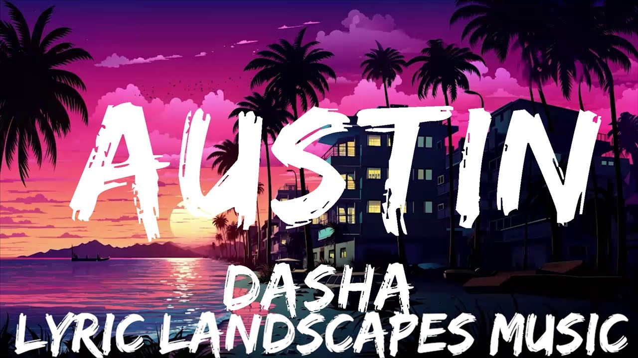Dasha - Austin (Lyrics) | 25mins - Feeling your music - YouTube
