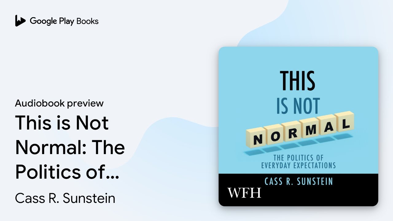 This is Not Normal: The Politics of Everyday… by Cass R. Sunstein ...