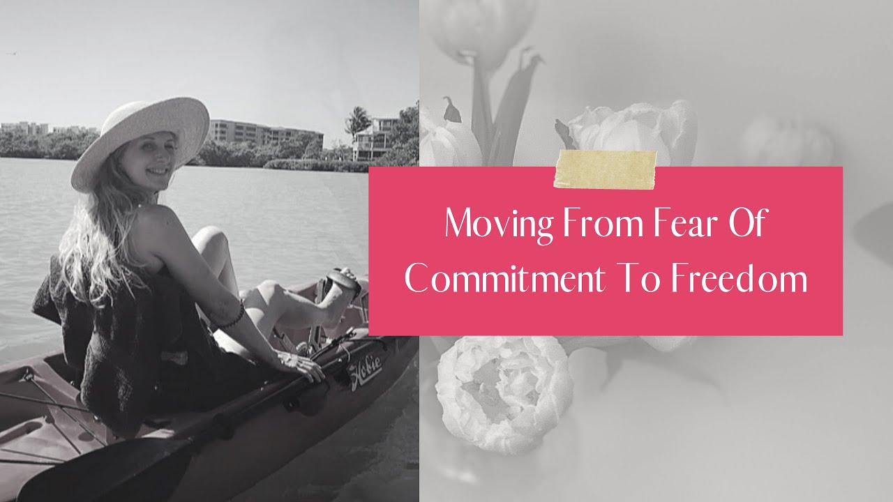 Moving from fear of commitment to freedom - YouTube