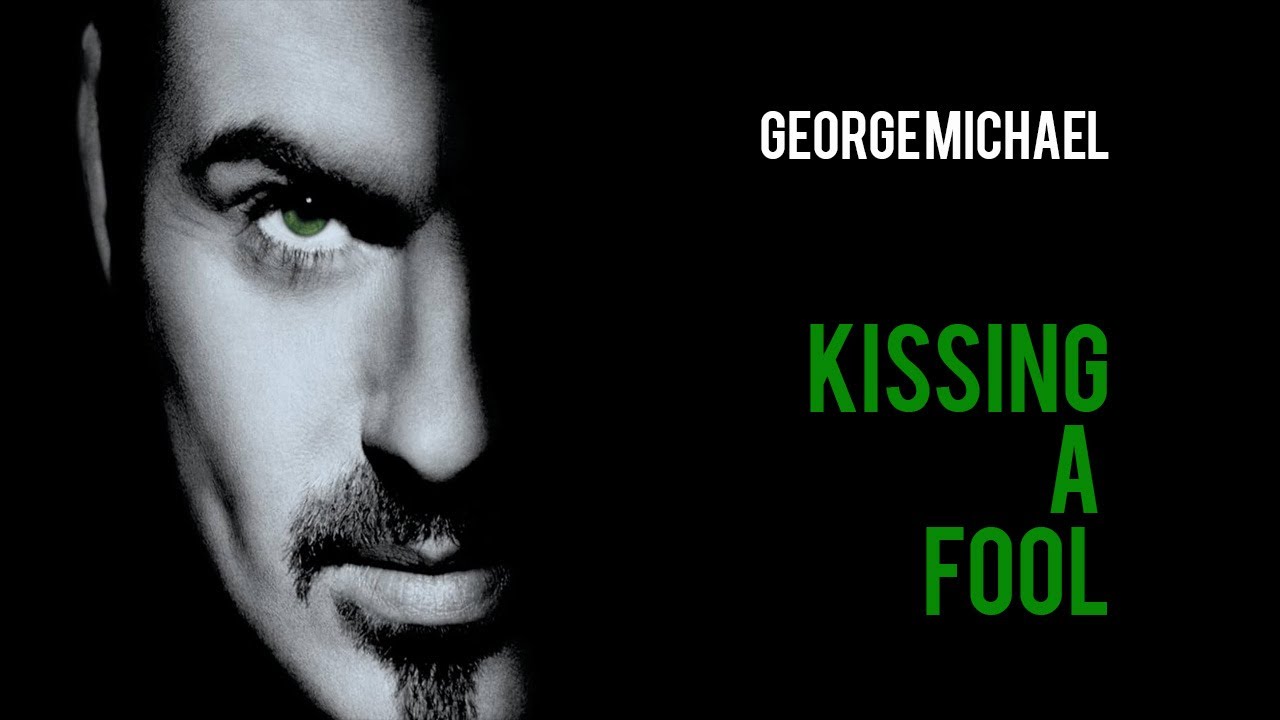 KISSING A FOOL - GEORGE MICHAEL - YouTube