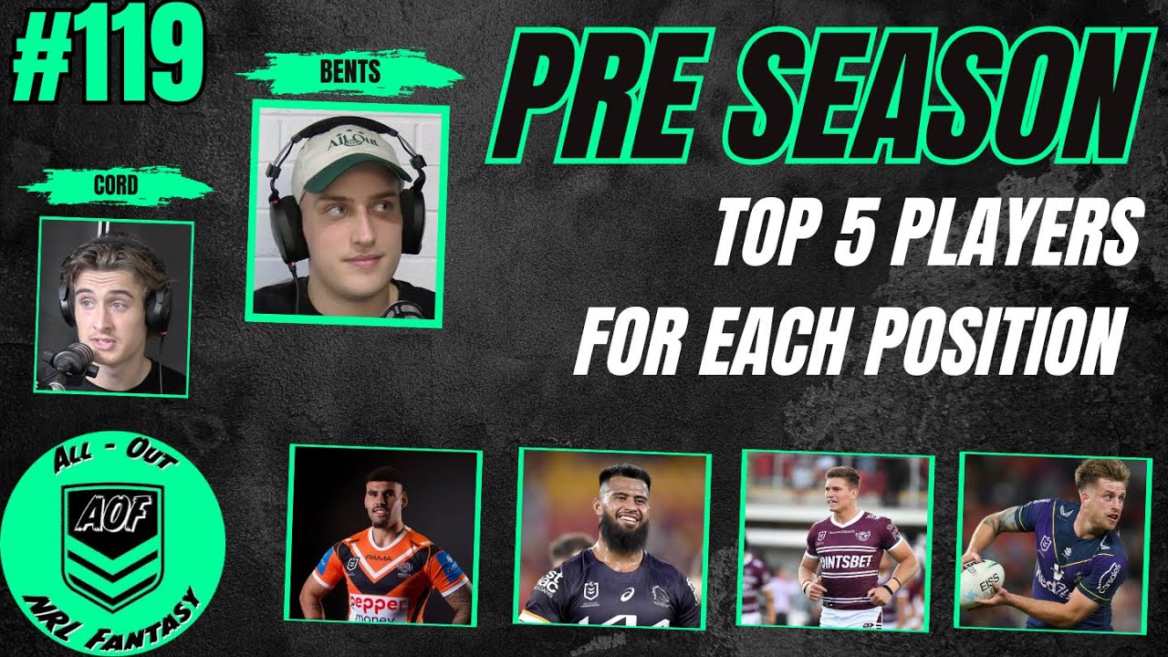 119 // ALL OUT NRL FANTASY // TOP 5 BEST PLAYERS FOR EACH POSITION ...