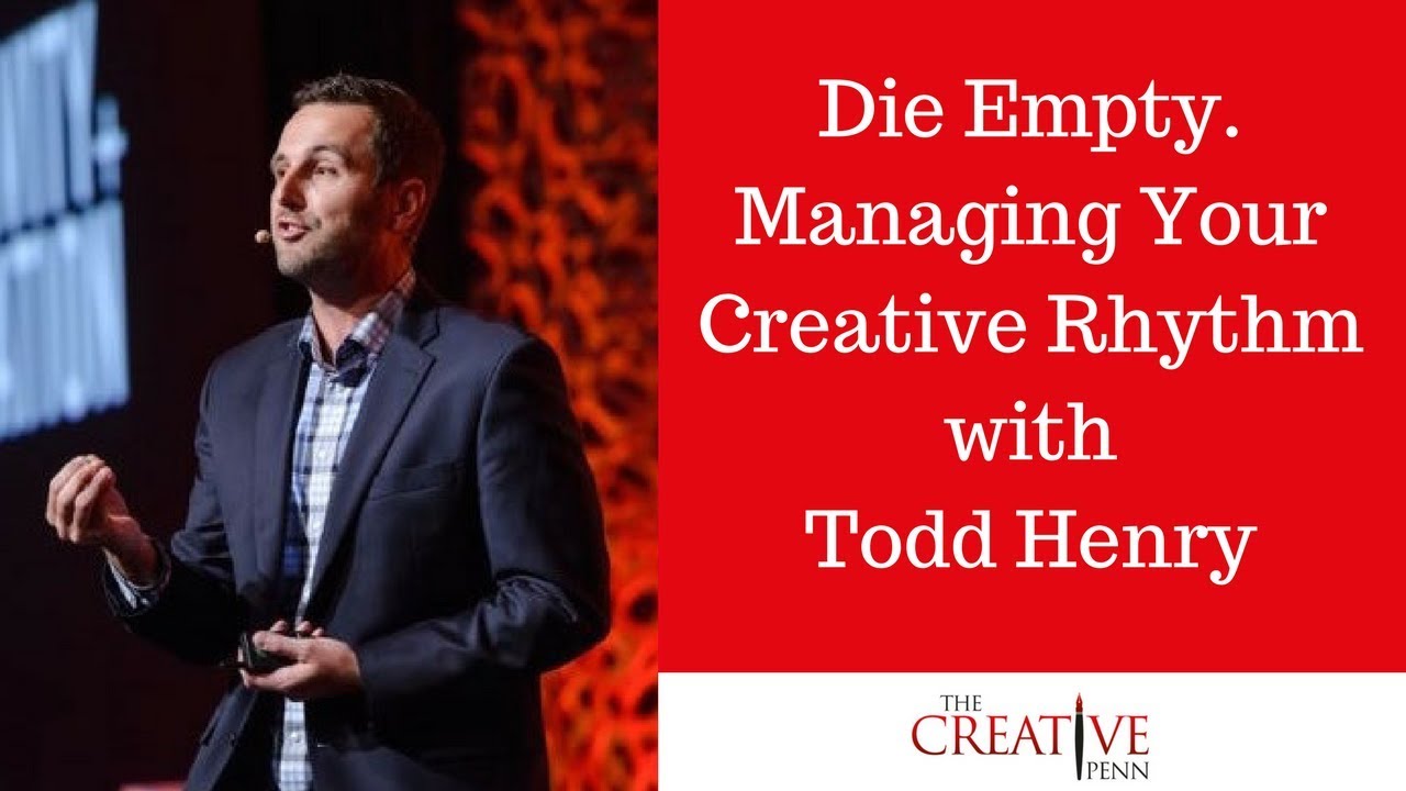 Die Empty. Managing Your Creative Rhythm With Todd Henry - YouTube