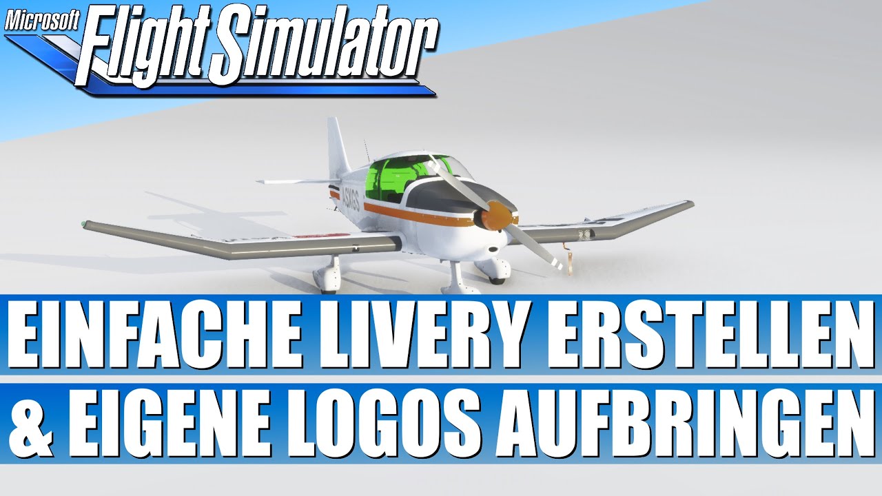 Guide: Einfache Livery erstellen & Logos aufbringen ★ Microsoft FLIGHT ...