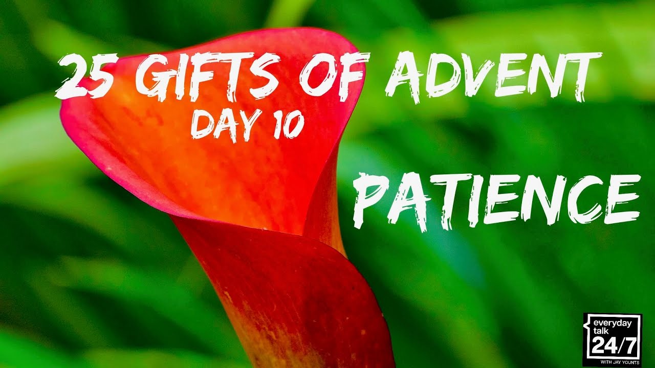 25 Gifts of Advent Day 10 Patience - YouTube