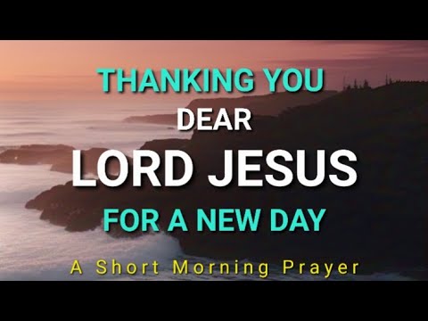 A Morning Prayer To Thank GOD For A New Day | Start Your Day With ...