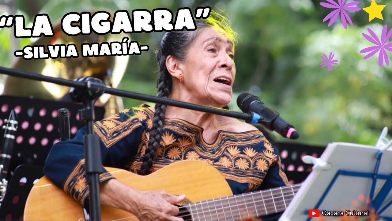 "La Cigarra" || Silvia María || Oaxaca, México - YouTube