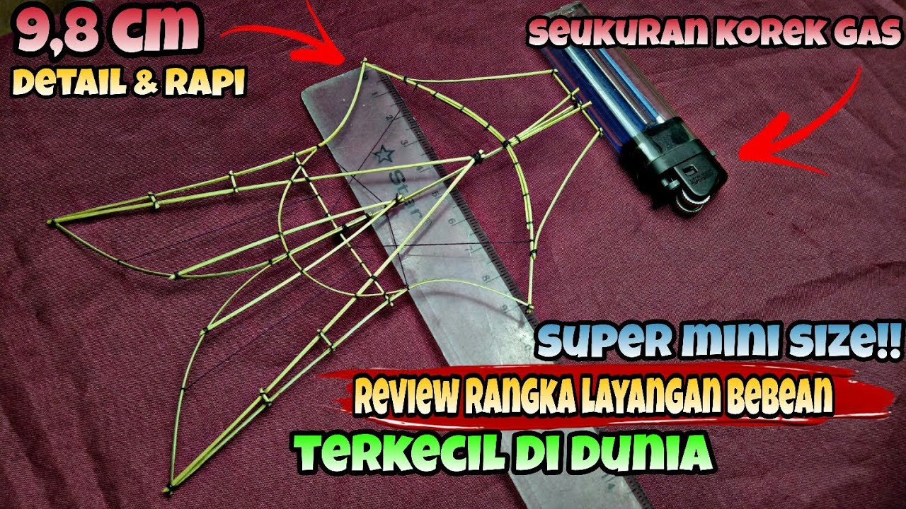 REVIEW RANGKA LAYANGAN BEBEAN SUPER MINI // FULL TIRUS UKURAN 9,8 CM ...