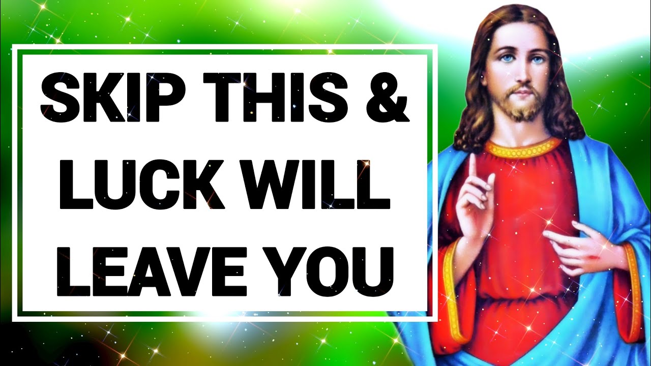 GOD SAYS: SKIP THIS & LUCK WILL LEAVE YOU - GOD MESSAGE FOR YOU - God's ...