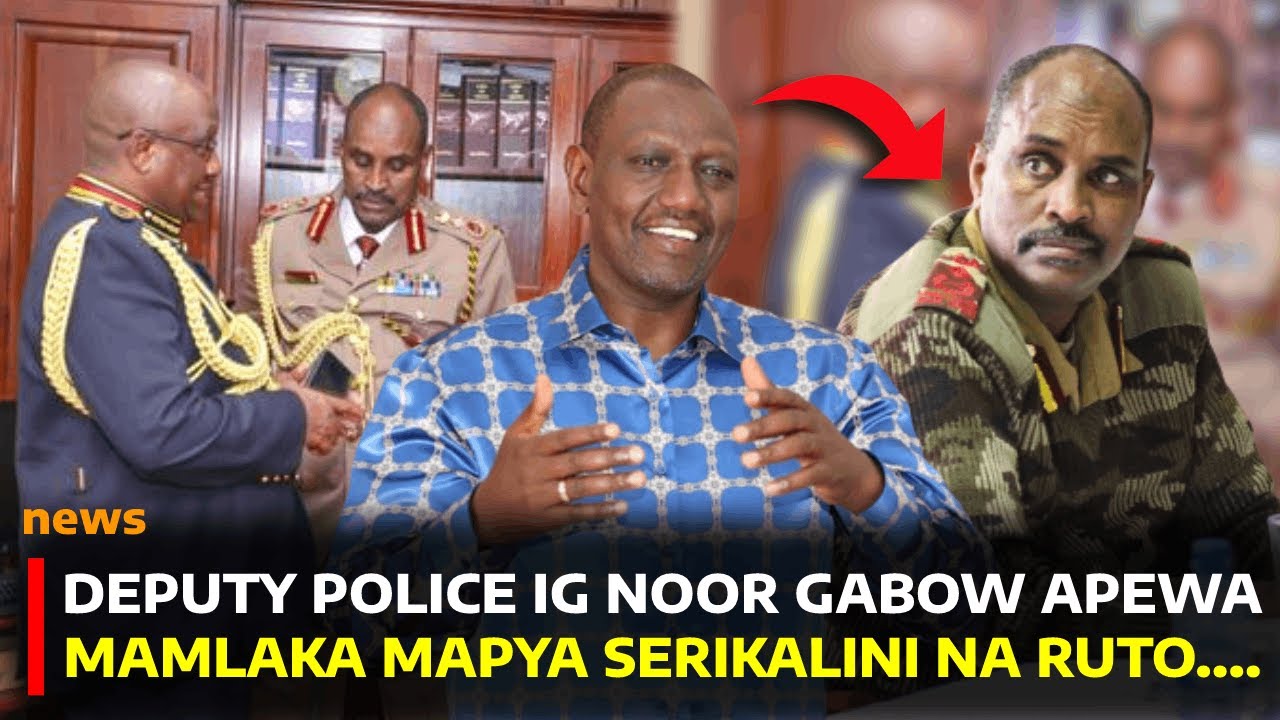 BREAKING NEWS: DEPUTY POLICE IG NOOR GABOW Apewa MAMLAKA Haya MAPYA ...
