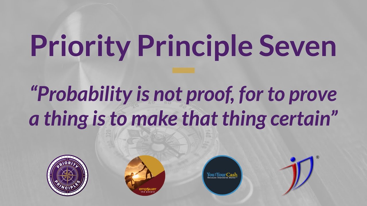 Priority Principle #7 ~ probability is not proof! - YouTube