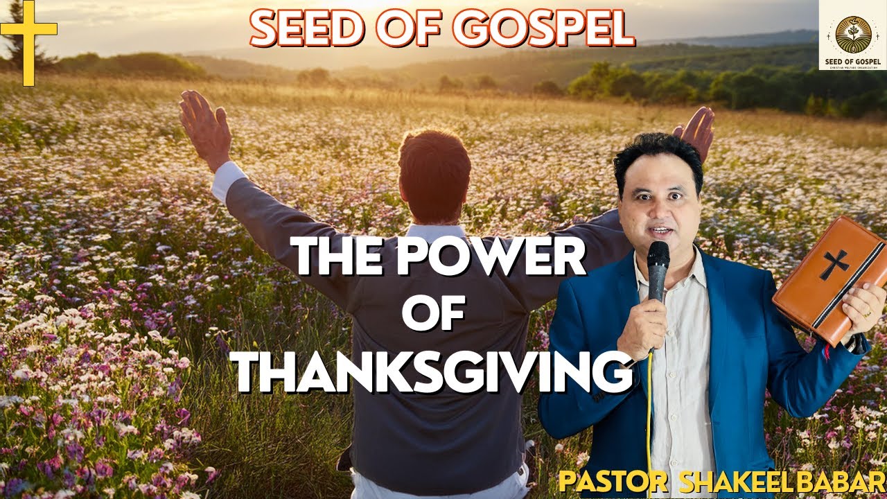 The Power of Thanksgiving | Sermon by Pastor Shakeel Baber | Sermon ...