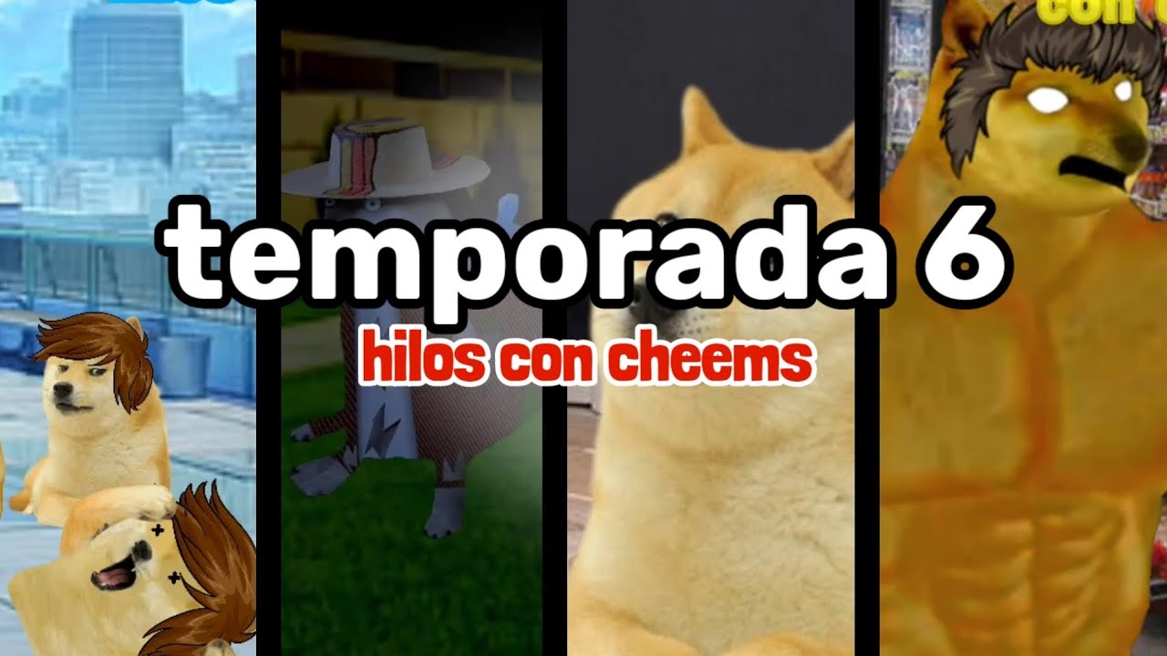 TEMPORADA 6, DE LOS MEJORES HILOS CHEEMS - YouTube