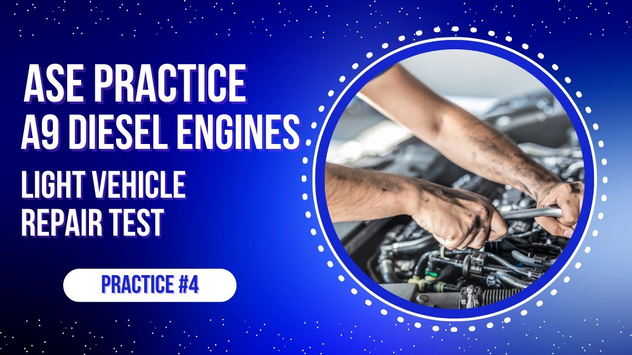 🔧 ASE A9 Light Vehicle Diesel Engines Practice Test #4 (50 Questions ...