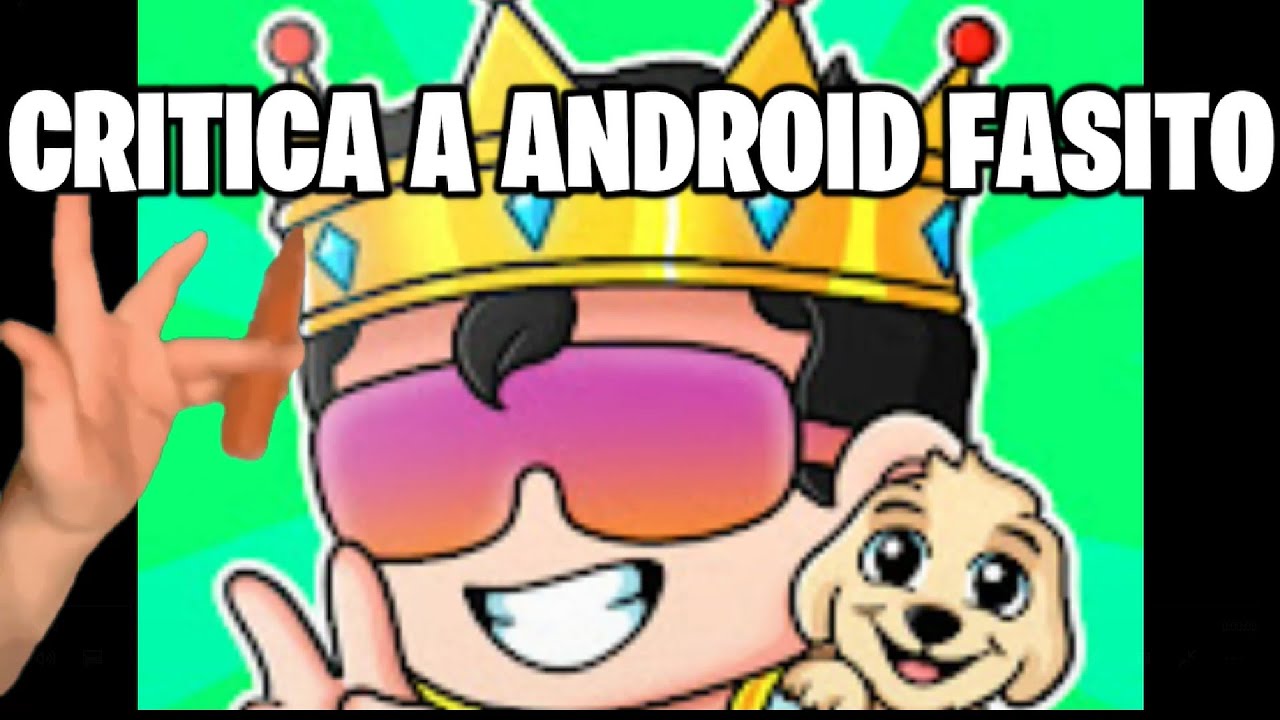CRITICA A ANDROID FASITO XD - YouTube