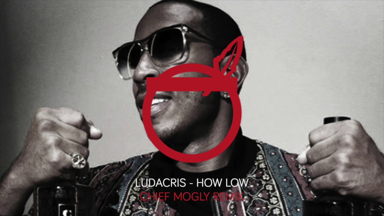 Ludacris - How Low (Chief Mogly Remix) - YouTube