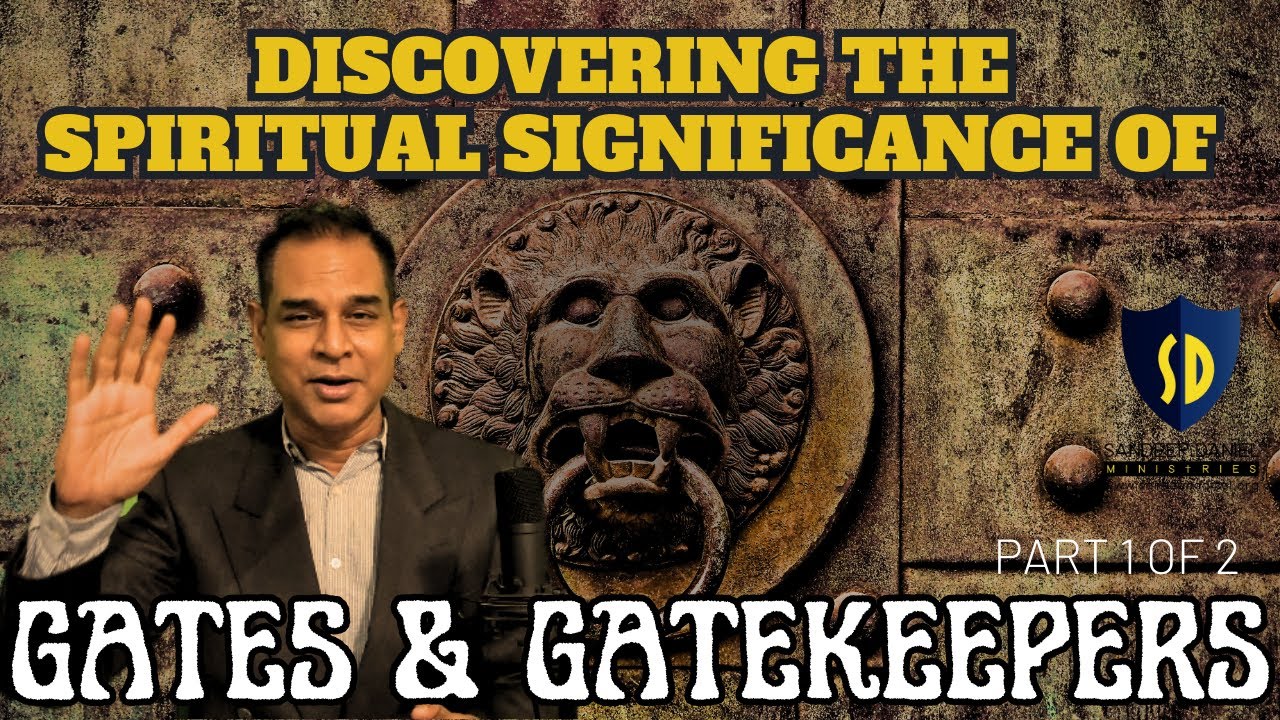 DISCOVERING THE SPIRITUAL SIGNIFICANCE OF GATES AND GATEKEEPERS P1 of 2 ...