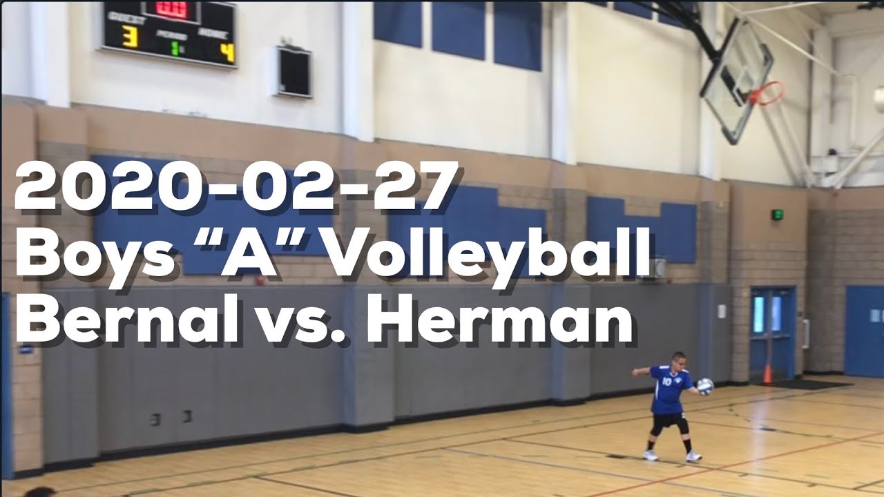 2020-02-27 7th & 8th-Grade Boys "A" Volleyball - Bernal vs. Herman ...