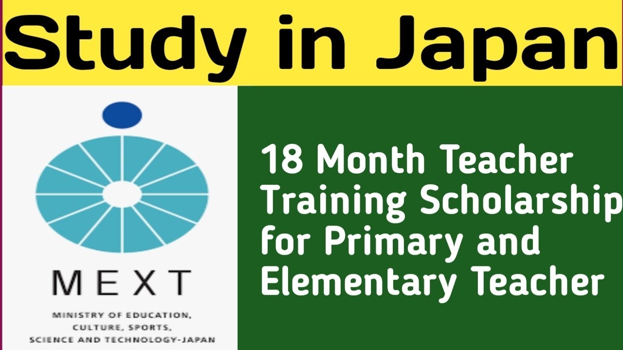 Fully funded MEXT Teacher Training Scholarship 2024 | MEXT Japan ...