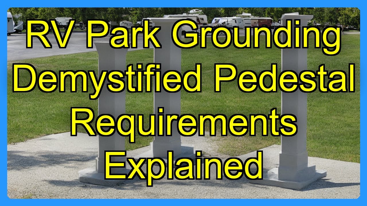 RV Park Grounding Demystified Pedestal Requirements Explained - YouTube