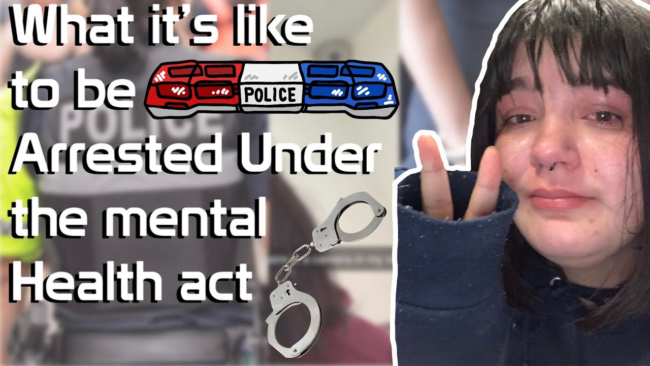 WHAT IT’S LIKE TO BE ARRESTED (for mental health) - YouTube
