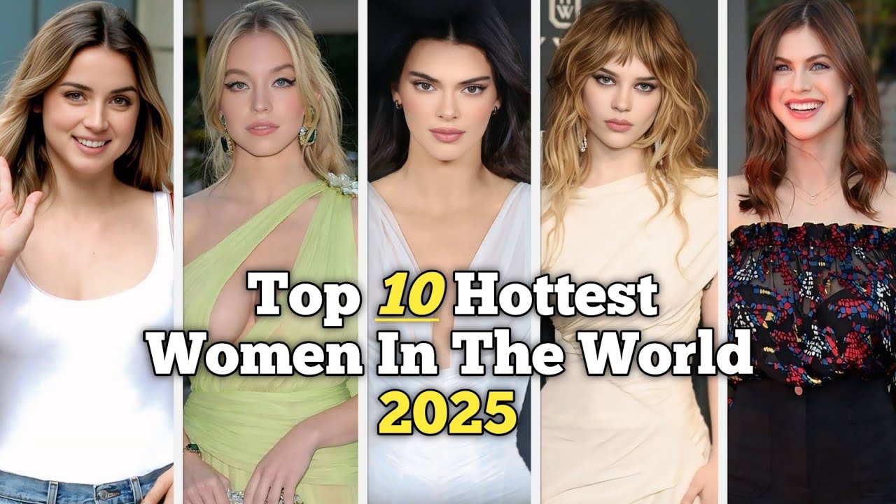 Top 10 Hottest Women In The World 2025 - YouTube