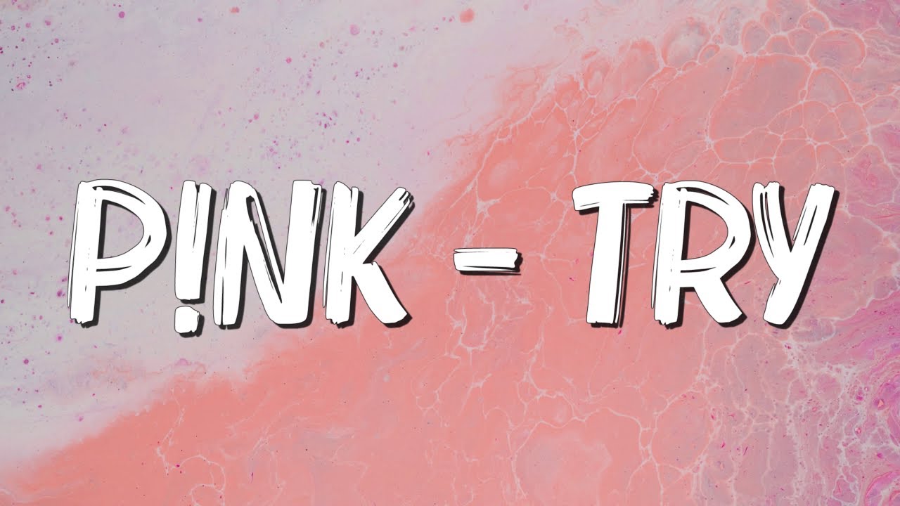 Try - P!nk (Lyrics) || Lady Gaga , One Direction... (MixLyrics) - YouTube