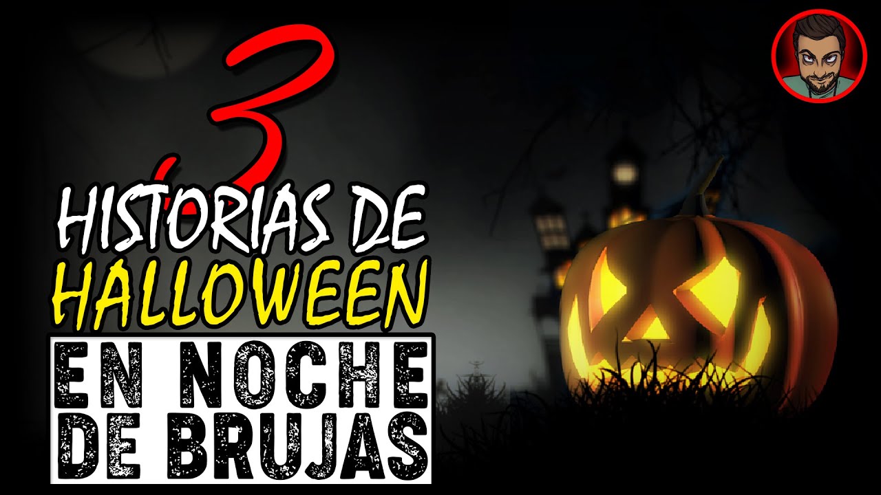 3 HISTORIAS DE NOCHE DE BRUJAS (HALLOWEEN) | HISTORIAS DE TERROR | 2020 ...