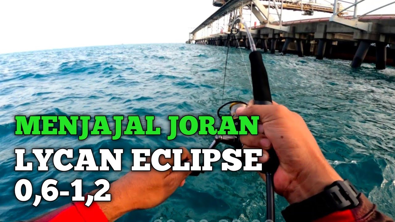 Menjajal joran lycan eclipse PE 0,6-1,2, ternyata begini hasilnya ...