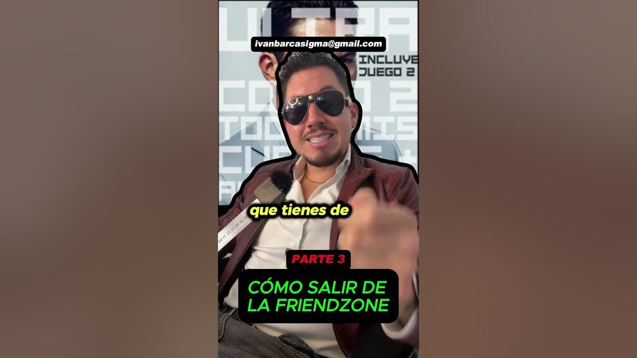 CÓMO SALIR DE LA FRIENDZONE PARTE 3 - YouTube