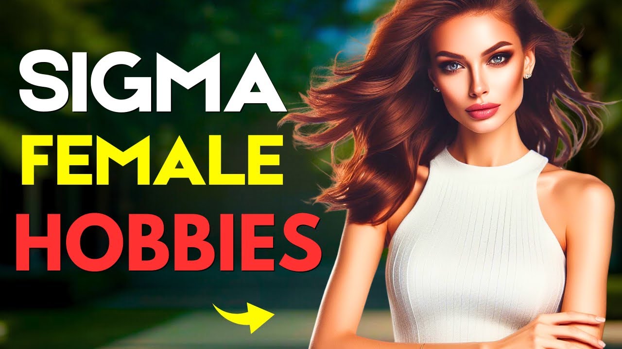 12 Hobbies That Sigma Females Love - YouTube