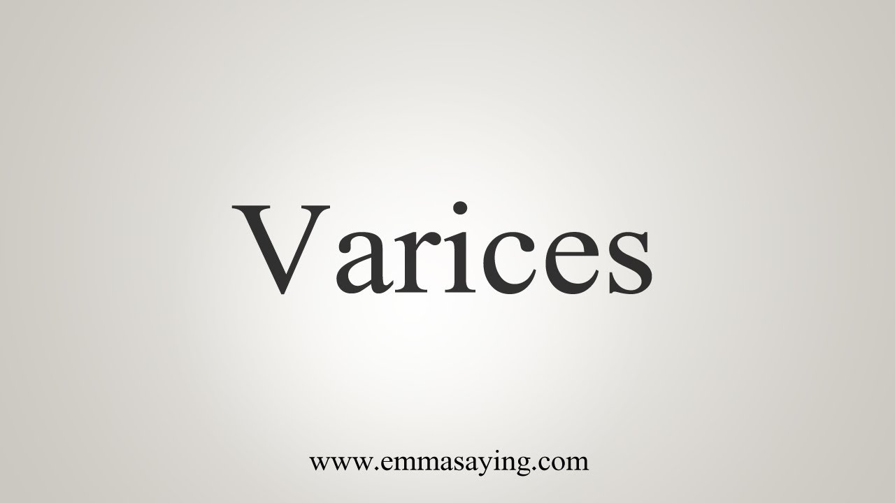 How To Say Varices - YouTube