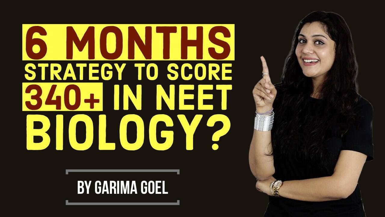 6 MONTHS STRATEGY TO SCORE 340+ MARKS IN NEET BIOLOGY|GARIMA GOEL ...
