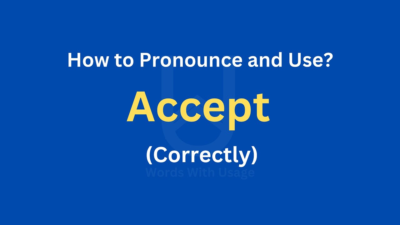 How to Pronounce Accept | How to use it? (Correctly) - YouTube