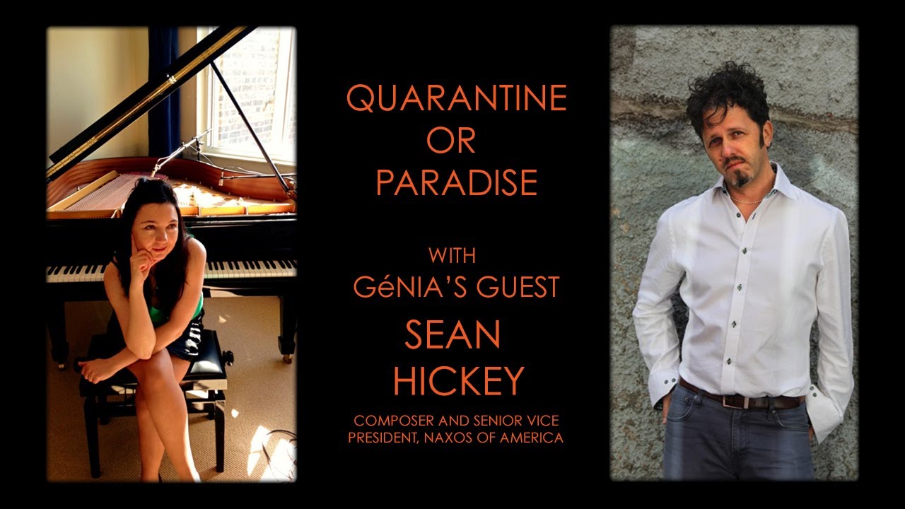 GéNIA's 'Quarantine or Paradise' with composer Sean Hickey, Senior Vice ...
