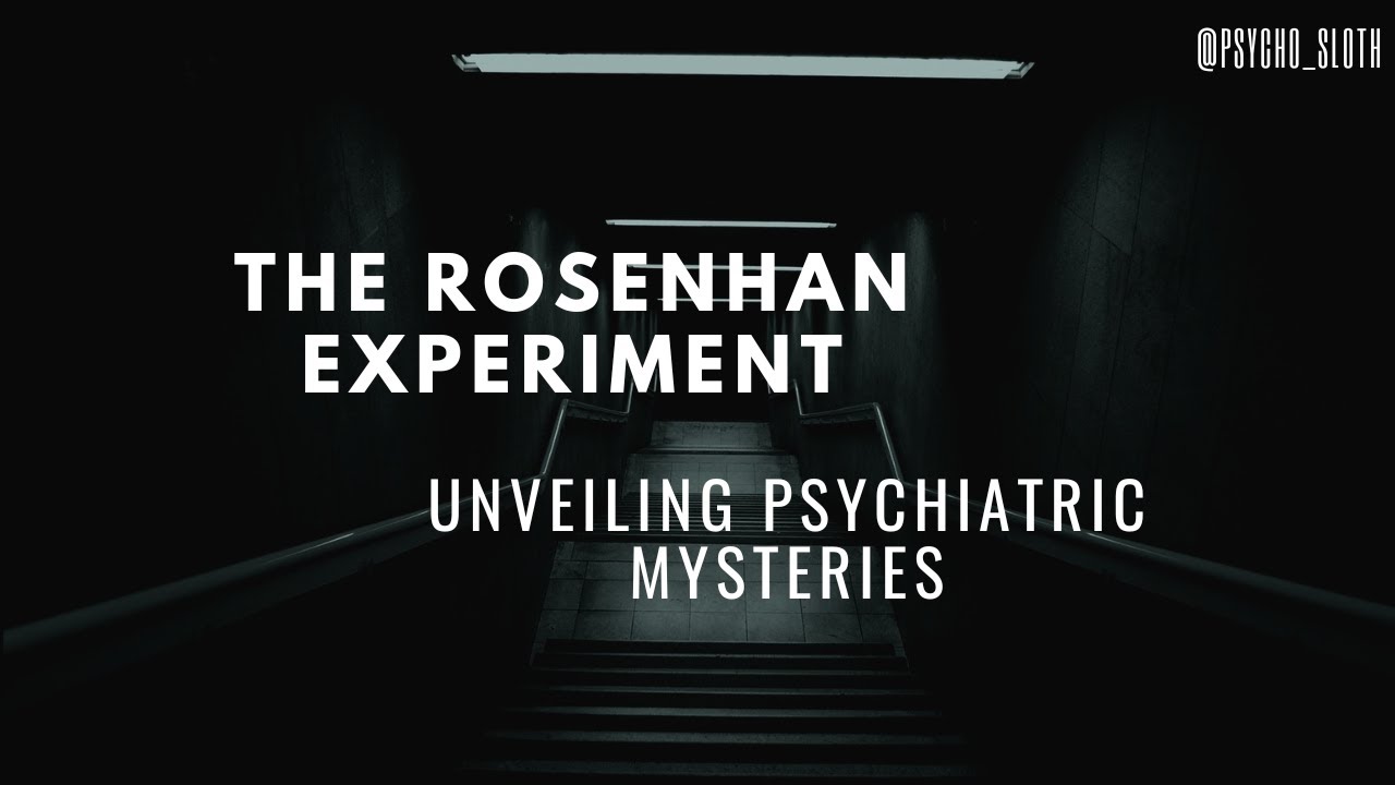 The Rosenhan Experiment: Unveiling Psychiatric Mysteries - YouTube