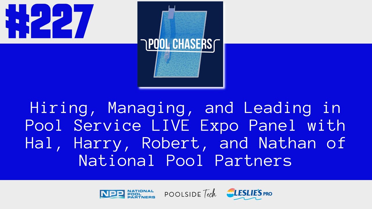 EP 227: Hiring, Managing, and Leading in Pool Service LIVE Expo Panel ...