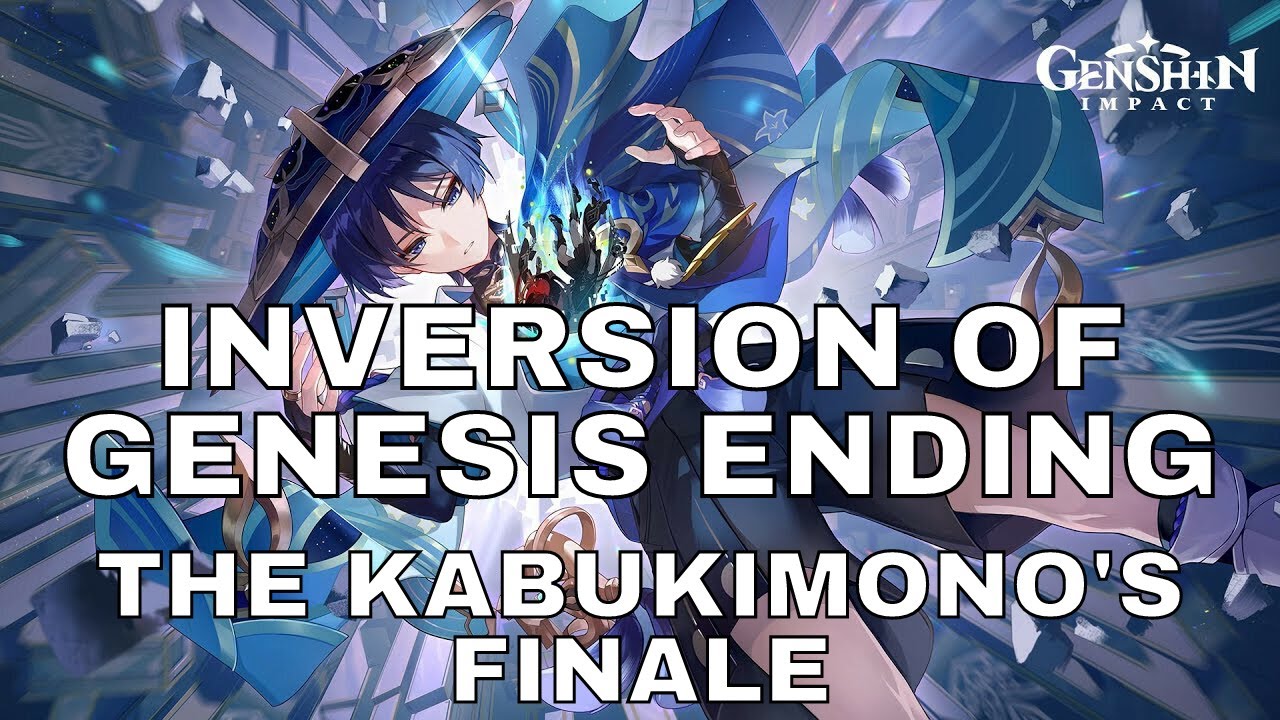 GENSHIN IMPACT INVERSION OF GENESIS PART 3/ ENDING - THE KABUKIMONO'S ...