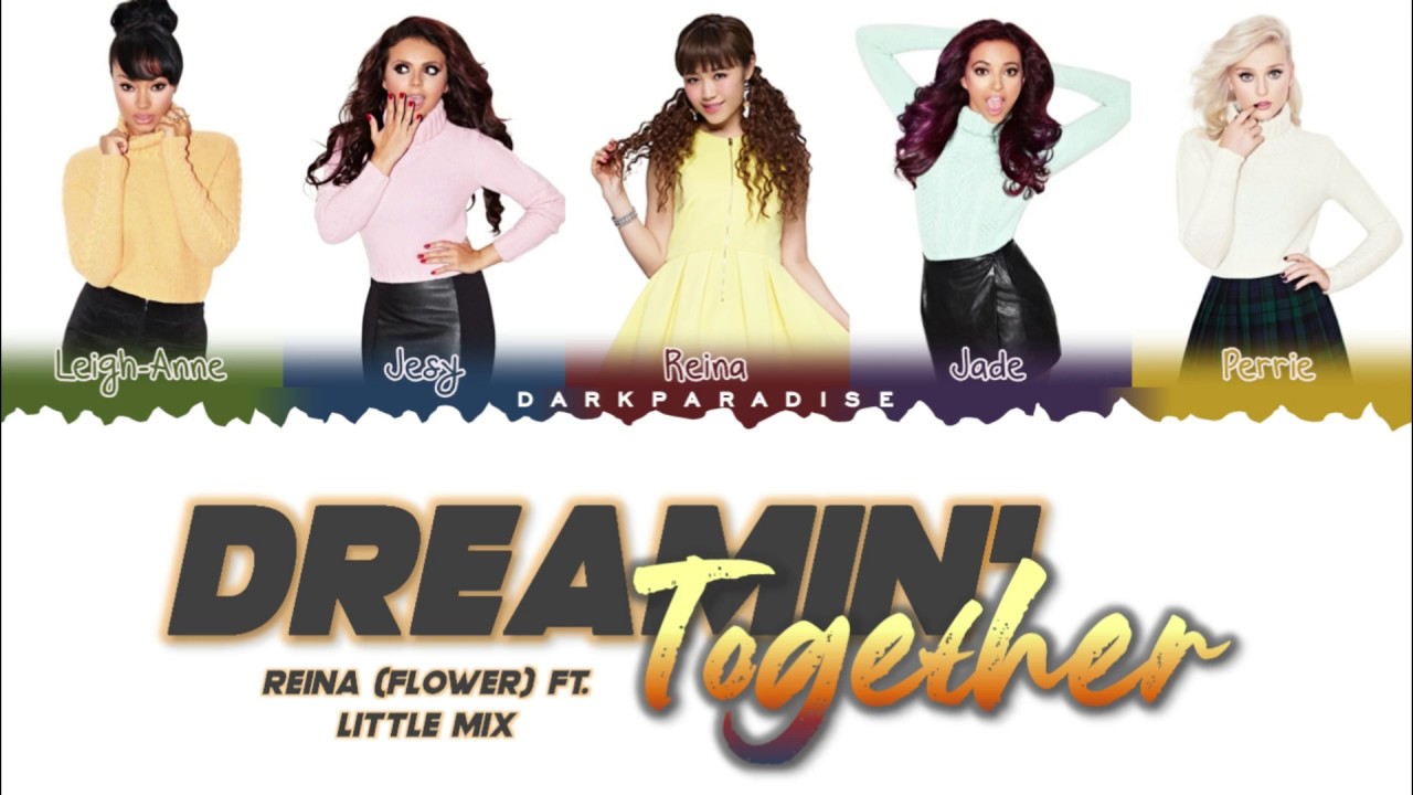 FLOWER (Reina) ft. Little Mix - Dreamin' Together (Color Coded Lyrics)