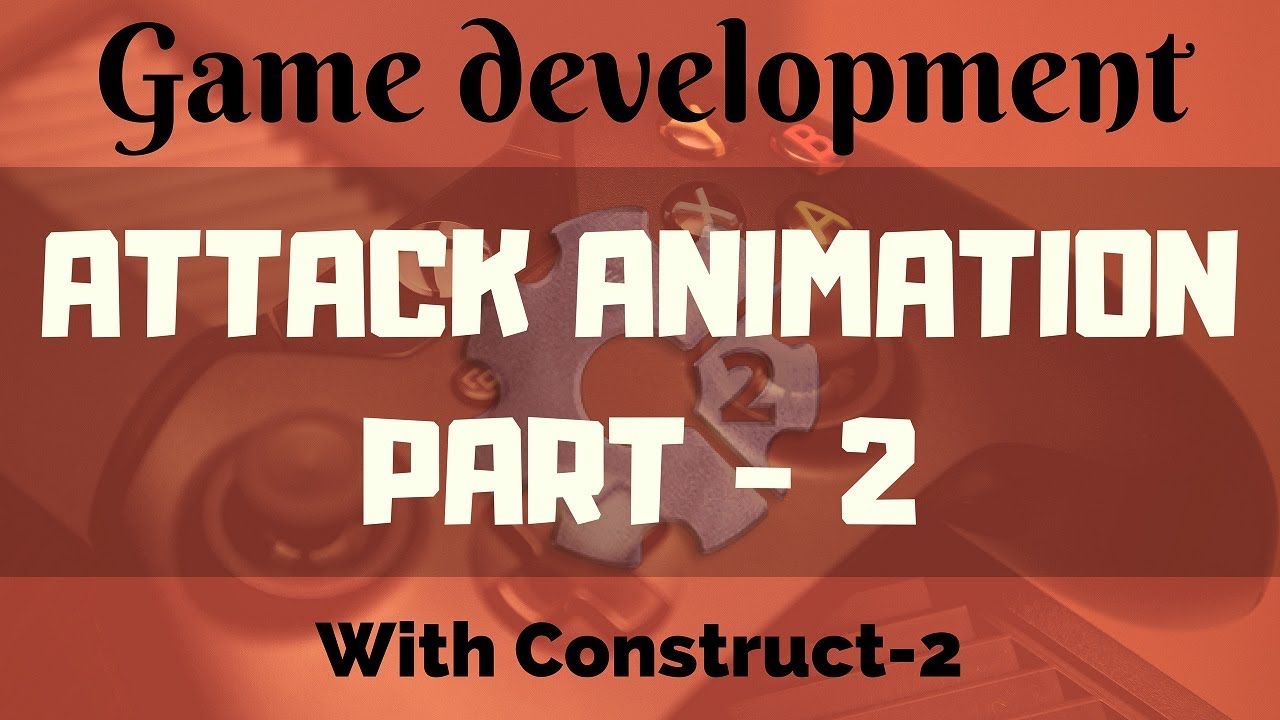 ATTACK ANIMATION PART 2 IN CONSTRUCT 2 | GAME DEVELOPMENT TUTORIALS IN ...