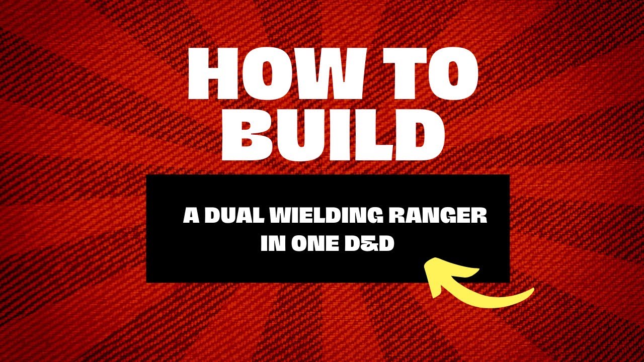 How to build a One D&D Dual Wielding Ranger - YouTube
