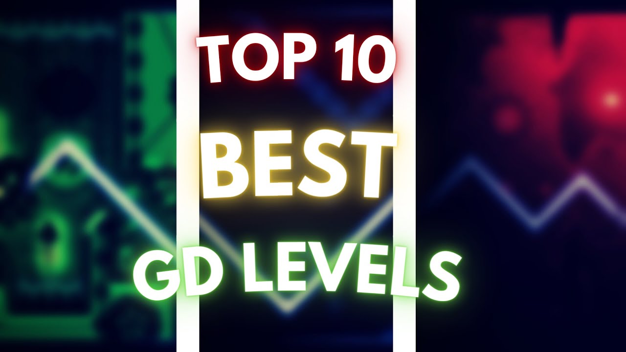 TOP 10 BEST LEVELS IN GEOMETRY DASH - YouTube