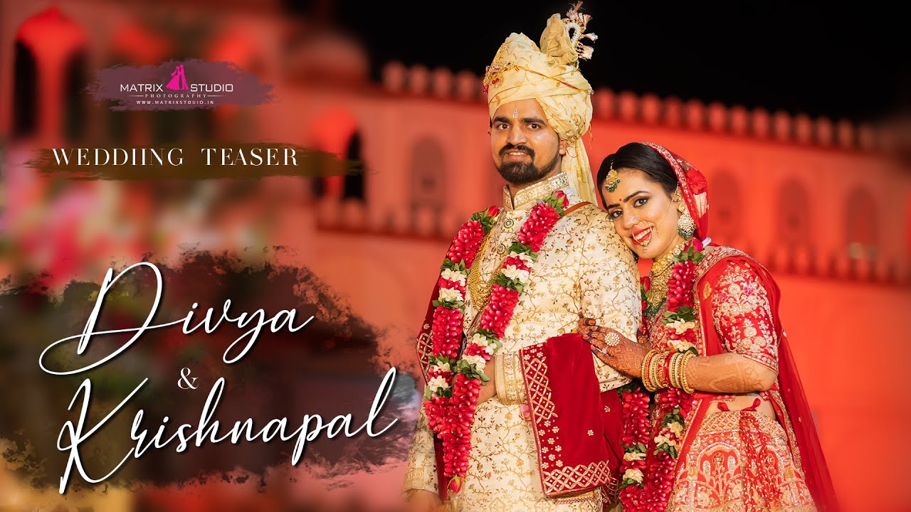 DIVYA & KRISHANPAL WEDDING TEASER || MATRIX STUDIO JAIPUR || www.matrixstudio.in | +91 ...