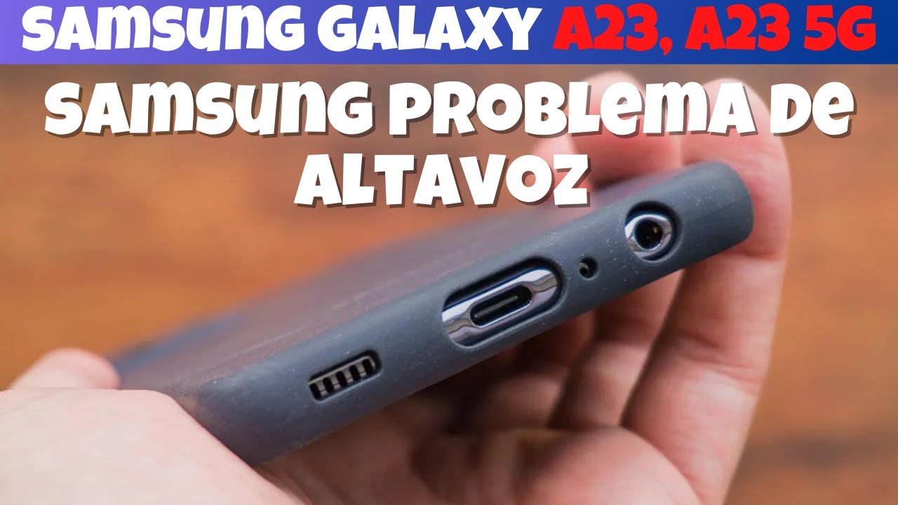samsung problema de altavoz || Falla altavoz Samsung Galaxy a23, a23 5g ...