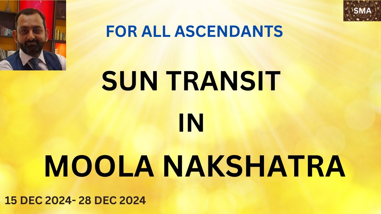 Sun transit in moola nakshatra 15 dec 2024-28 dec 2024 for all ...